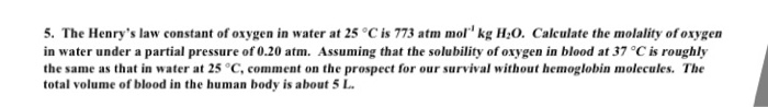Solved 5. The Henry's law constant of oxygen in water at 25 | Chegg.com
