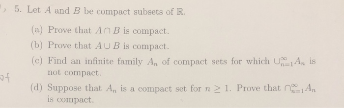Solved 5. Let A and B be compact subsets of R. (a) Prove | Chegg.com
