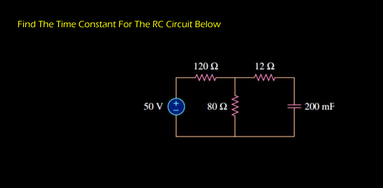 Solved Find The Time Constant For The RC Circuit Below 120 Ω | Chegg.com