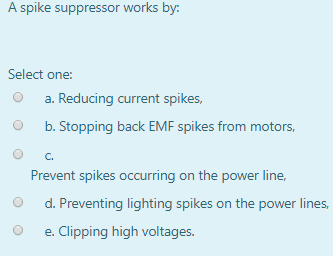 Solved A spike suppressor works by: Select one: a. Reducing | Chegg.com