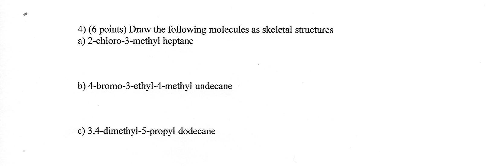 Solved 4) (6 points) Draw the following molecules as | Chegg.com