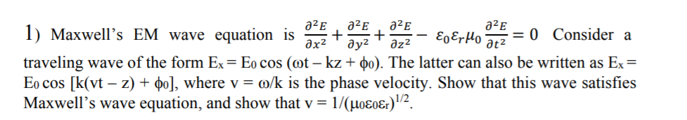 Solved 1) Maxwell's EM wave equation is 22E 22E 02E 22E + + | Chegg.com