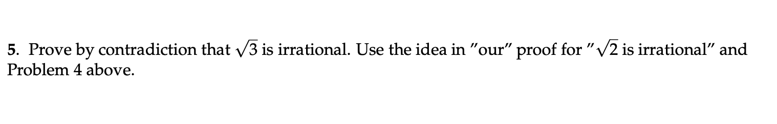 Solved 5. Prove by contradiction that V3 is irrational. Use | Chegg.com