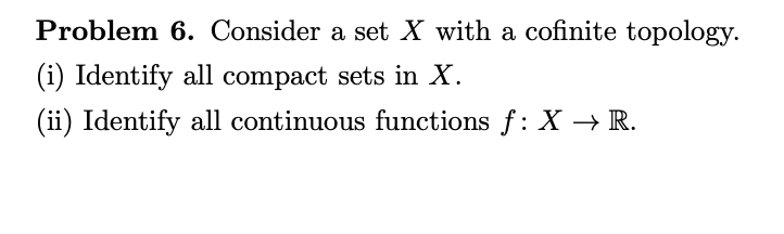 Solved Problem 6. Consider a set X with a cofinite topology. | Chegg.com