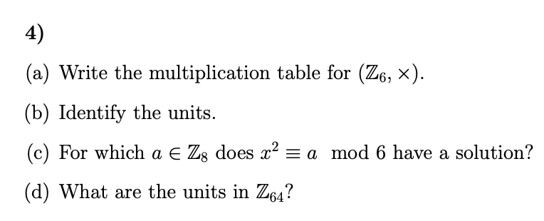 Solved 4) (a) Write the multiplication table for (Z6, *). | Chegg.com
