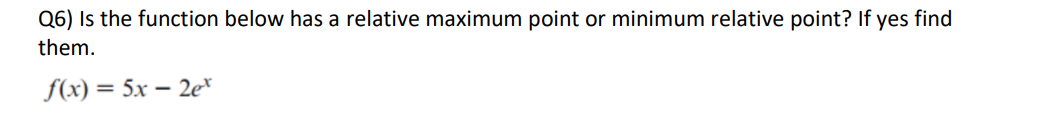 Solved Q6) Is the function below has a relative maximum | Chegg.com