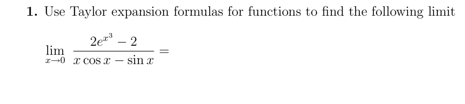 Solved 1. Use Taylor expansion formulas for functions to | Chegg.com