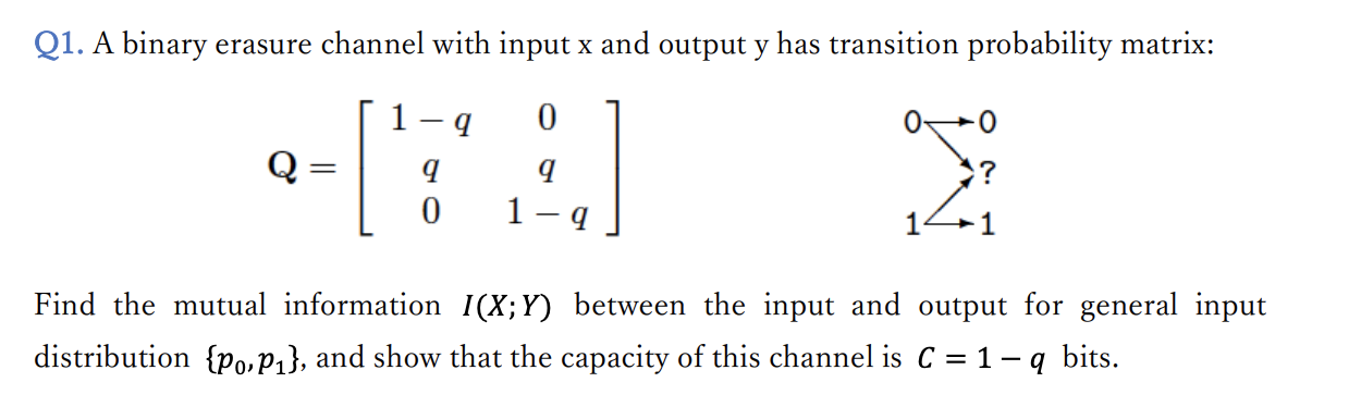 Solved Q1. A binary erasure channel with input x and output | Chegg.com