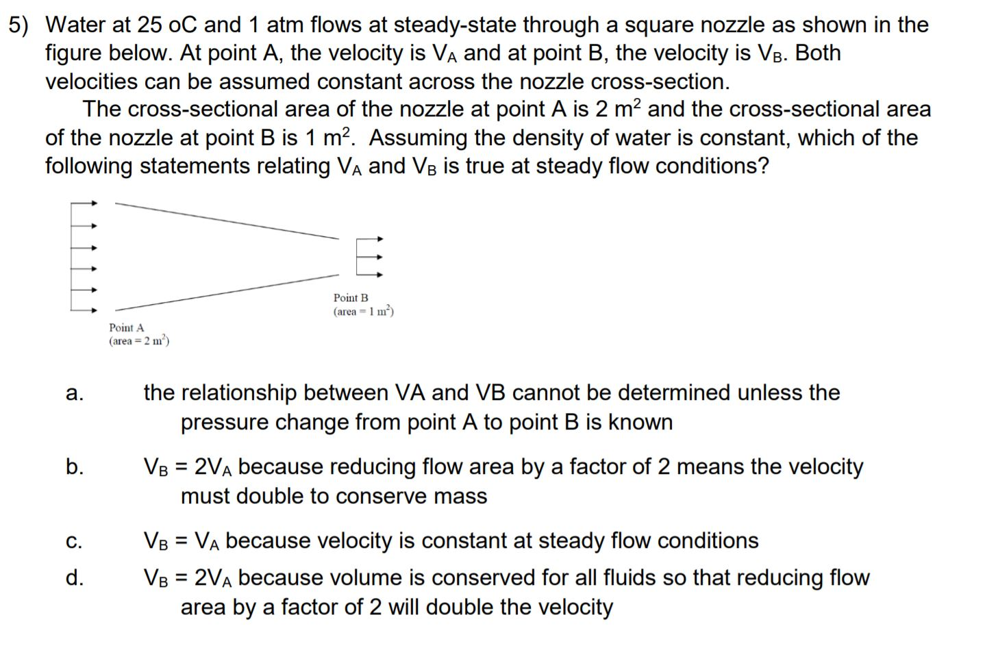 Solved 5) Water at 25 oC and 1 atm flows at steady-state | Chegg.com