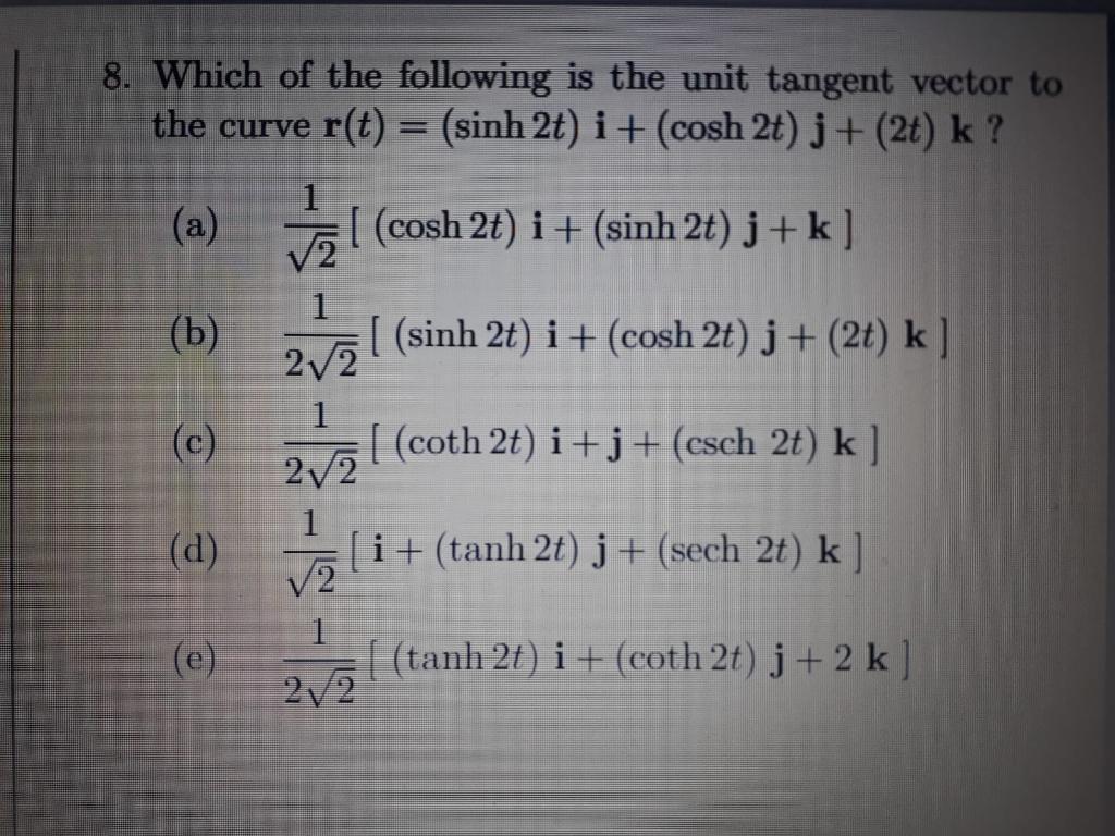 Solved 8. Which of the following is the unit tangent vector | Chegg.com