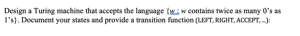 Solved Design a Turing machine that accepts the language {w: | Chegg.com