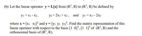 Solved (b) Let the linear operator y=L[x∣ from (R2,R) to | Chegg.com
