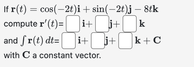 Solved If r(t)=cos(-2t)i+sin(-2t)j-8tk ﻿and | Chegg.com
