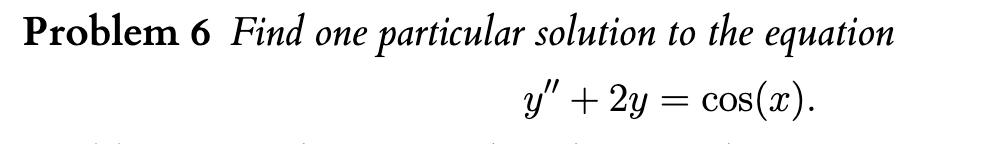 Solved Problem 6 Find one particular solution to the | Chegg.com