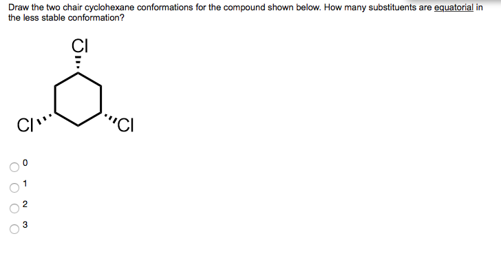 Solved Draw the two chair cyclohexane conformations for the | Chegg.com