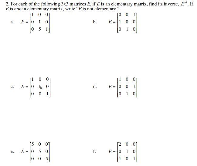 Solved 2. For each of the following 3x3 matrices E, if Eis | Chegg.com