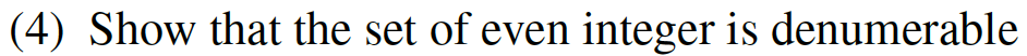 Solved 4 Show That The Set Of Even Integer Is Denumerable