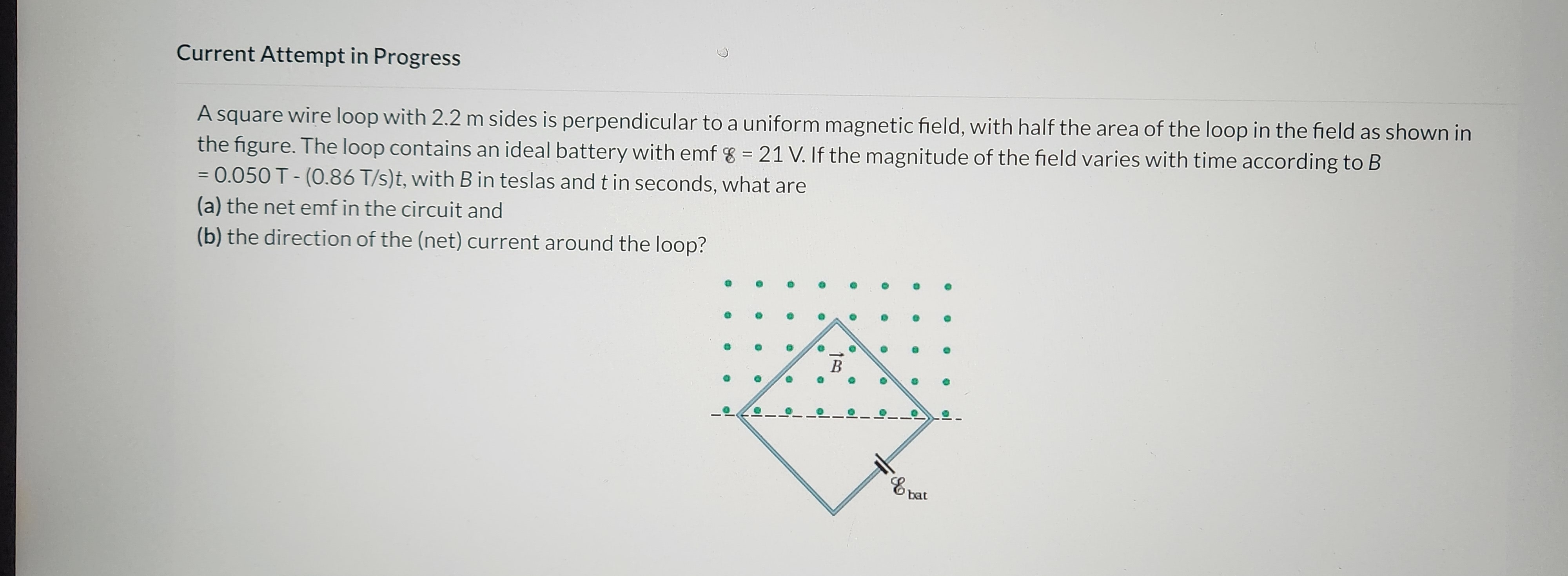 Solved A square wire loop with 2.2 m sides is perpendicular | Chegg.com