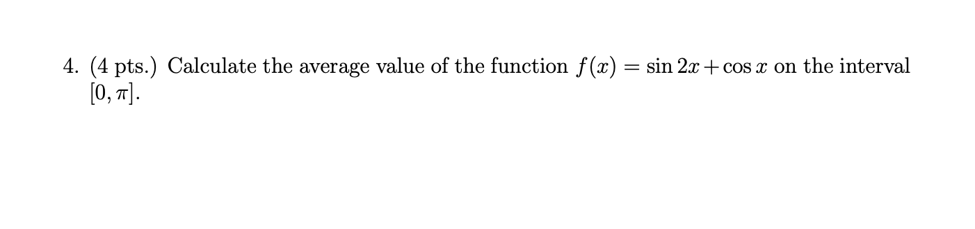 Solved 4. (4 pts.) Calculate the average value of the | Chegg.com