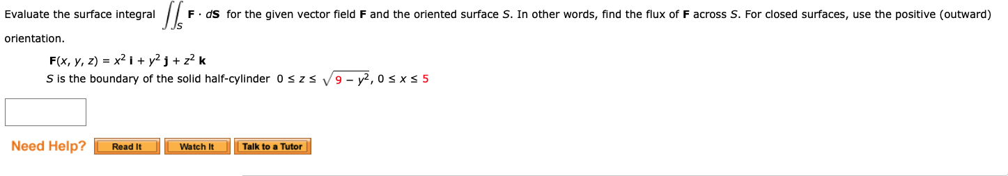 Solved Evaluate the surface integral F.ds for the given | Chegg.com