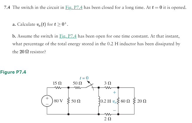 Solved 7.4 The switch in the circuit in Fig. P7.4 has been | Chegg.com
