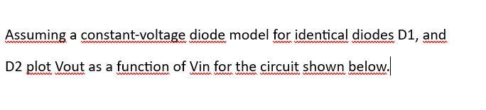 Assuming A Constant Voltage Diode Model For Identical 