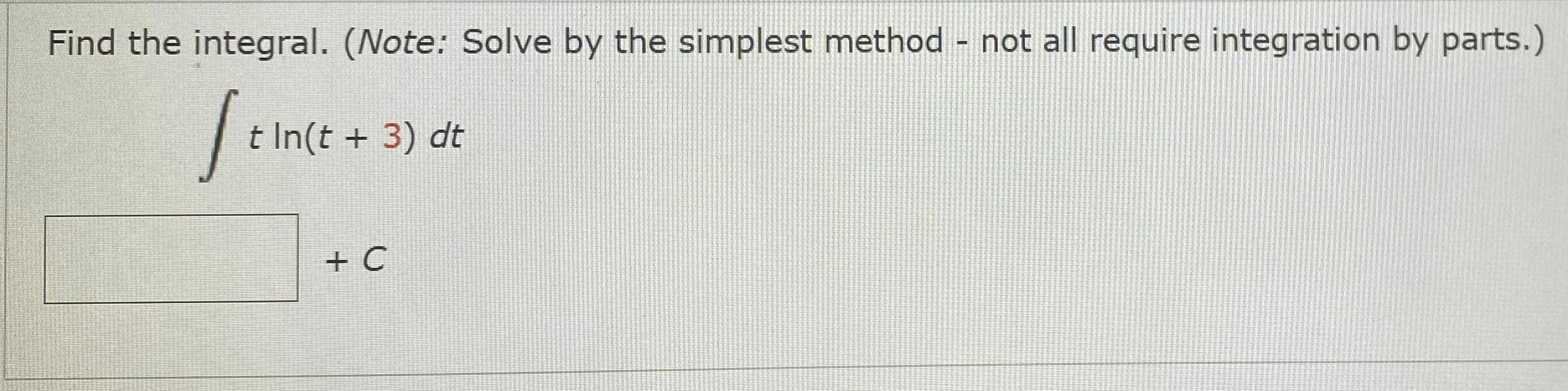 Solved Find the integral. (Note: Solve by the simplest | Chegg.com