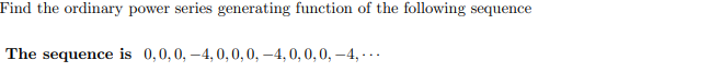 Solved Find the ordinary power series generating function of | Chegg.com