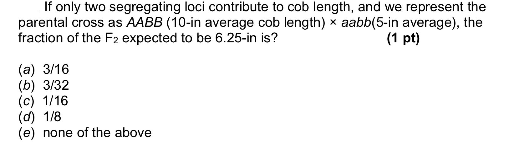 Solved If only two segregating loci contribute to cob | Chegg.com