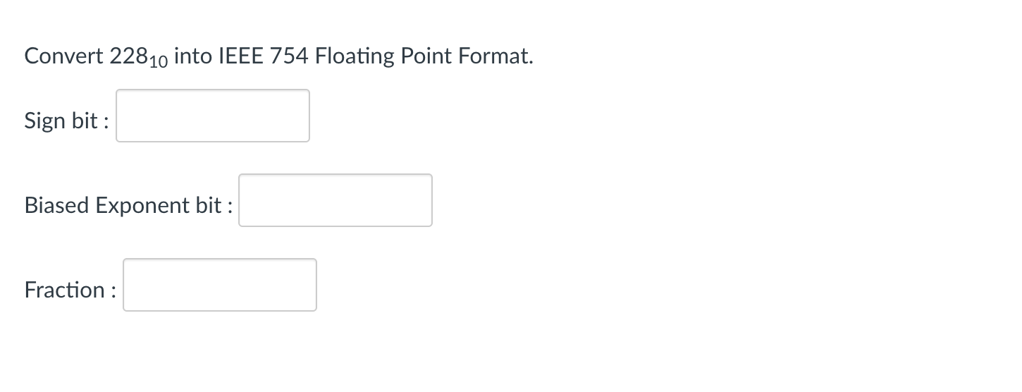 Solved Convert 22810 into IEEE 754 Floating Point Format. | Chegg.com
