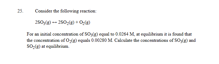 Solved 25. Consider the following reaction: 2SO3( g)↔2SO2( | Chegg.com