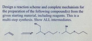 Solved Design a reaction scheme and complete mechanism for | Chegg.com