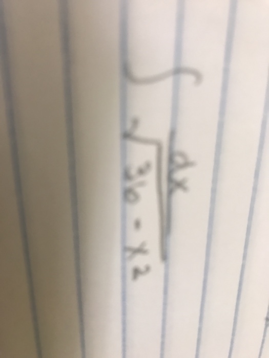 Solved Integral dx/Squareroot 36 - X^2 | Chegg.com