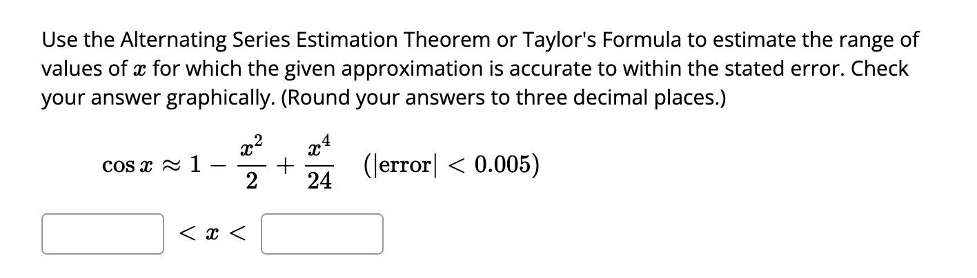 Solved Use the Alternating Series Estimation Theorem or | Chegg.com