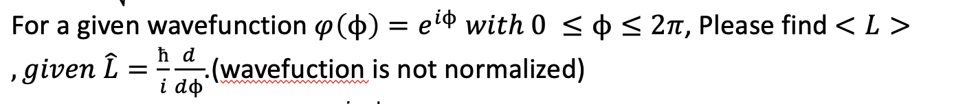 Solved For A Given Wavefunction φϕeiϕ With 0≤ϕ≤2π Please 