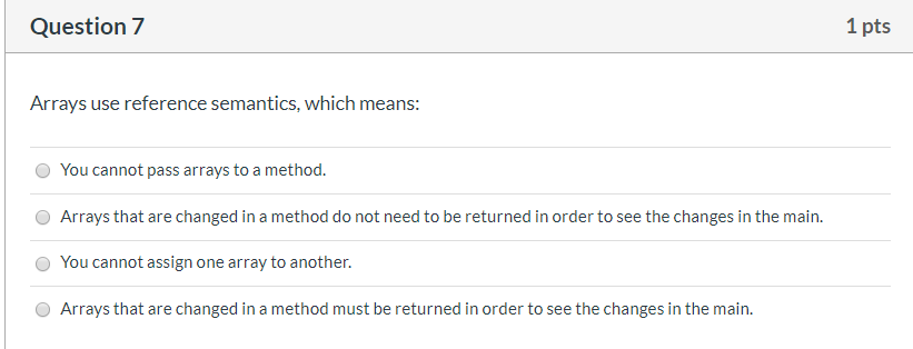 Solved Question 7 1 pts Arrays use reference semantics, | Chegg.com