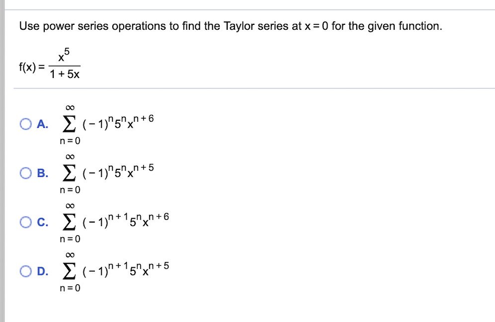 Solved Use power series operations to find the Taylor series | Chegg.com