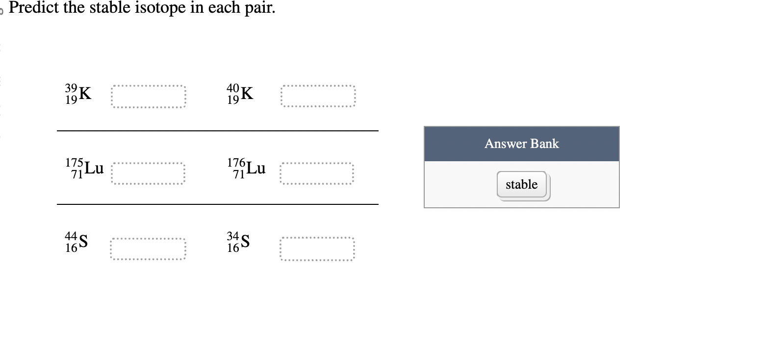 Solved Predict the stable isotope in each pair. | Chegg.com