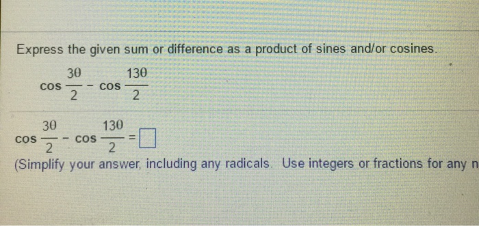 Solved Express the given sum or difference as a product of | Chegg.com