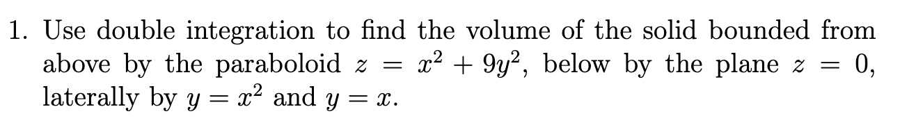 Solved 1. Use double integration to find the volume of the | Chegg.com