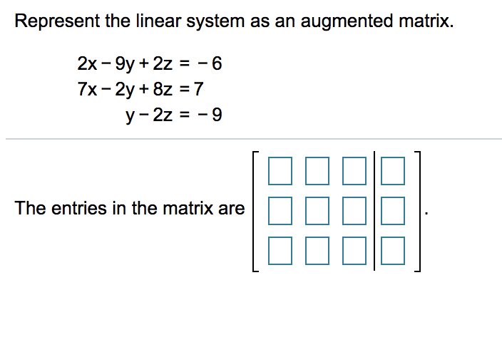 Solved Represent the linear system as an augmented matrix. | Chegg.com