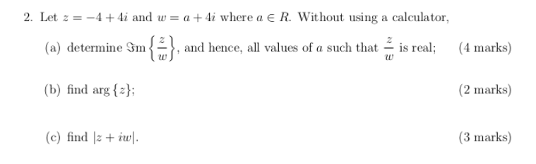 Solved 2. Let z=-4+ 4i and w = a + 4i where a € R. Without | Chegg.com