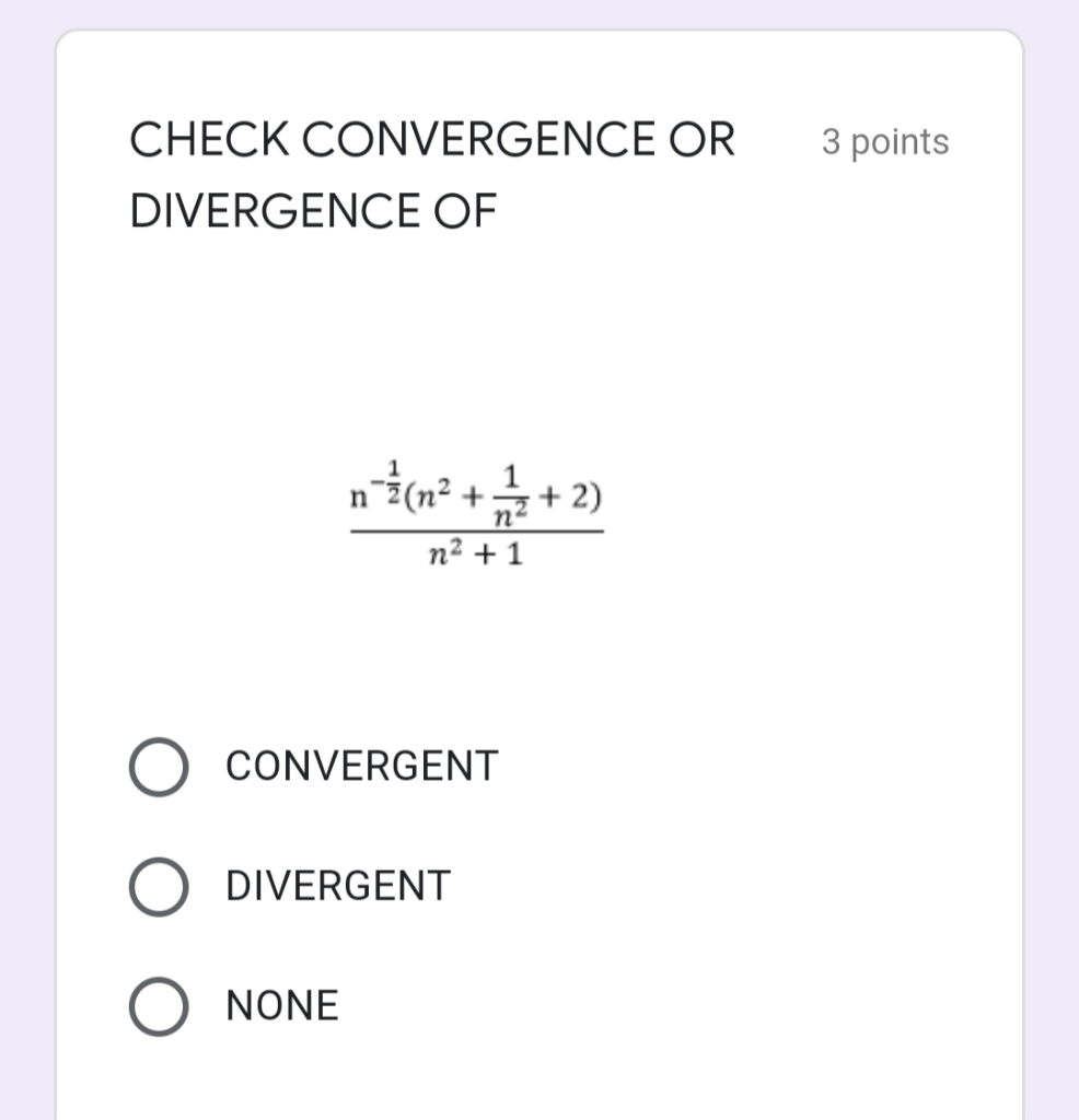 Solved CHECK CONVERGENCE OR 3 points DIVERGENCE OF ni(n? | Chegg.com