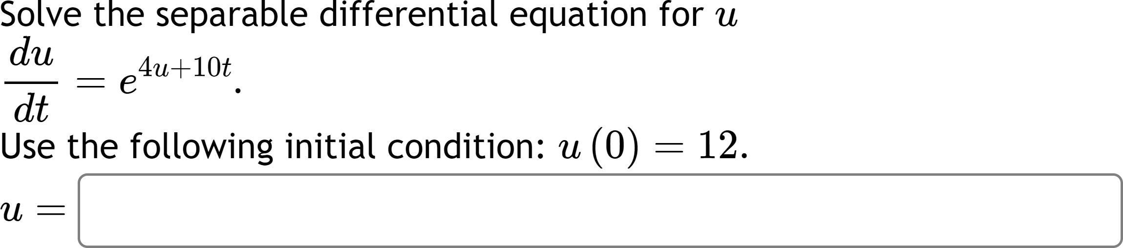 Solved dtdu=e4u+10t Use the following initial condition: | Chegg.com