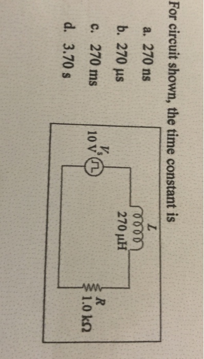 Solved For circuit shown, the time constant is a. 270 ns | Chegg.com