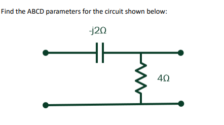 Solved Find the ABCD parameters for the circuit shown below: | Chegg.com