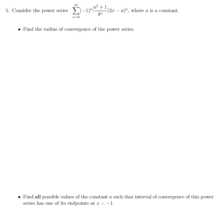 Solved Consider the power series ∑n=0∞(-1)nn2+14n(2x-a)n, | Chegg.com