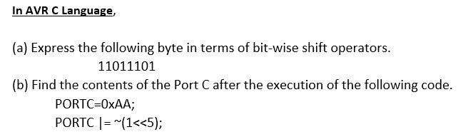 Solved In AVR C Language, (a) Express the following byte in | Chegg.com