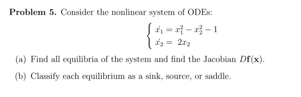 Solved Problem 5. Consider the nonlinear system of ODES: S | Chegg.com
