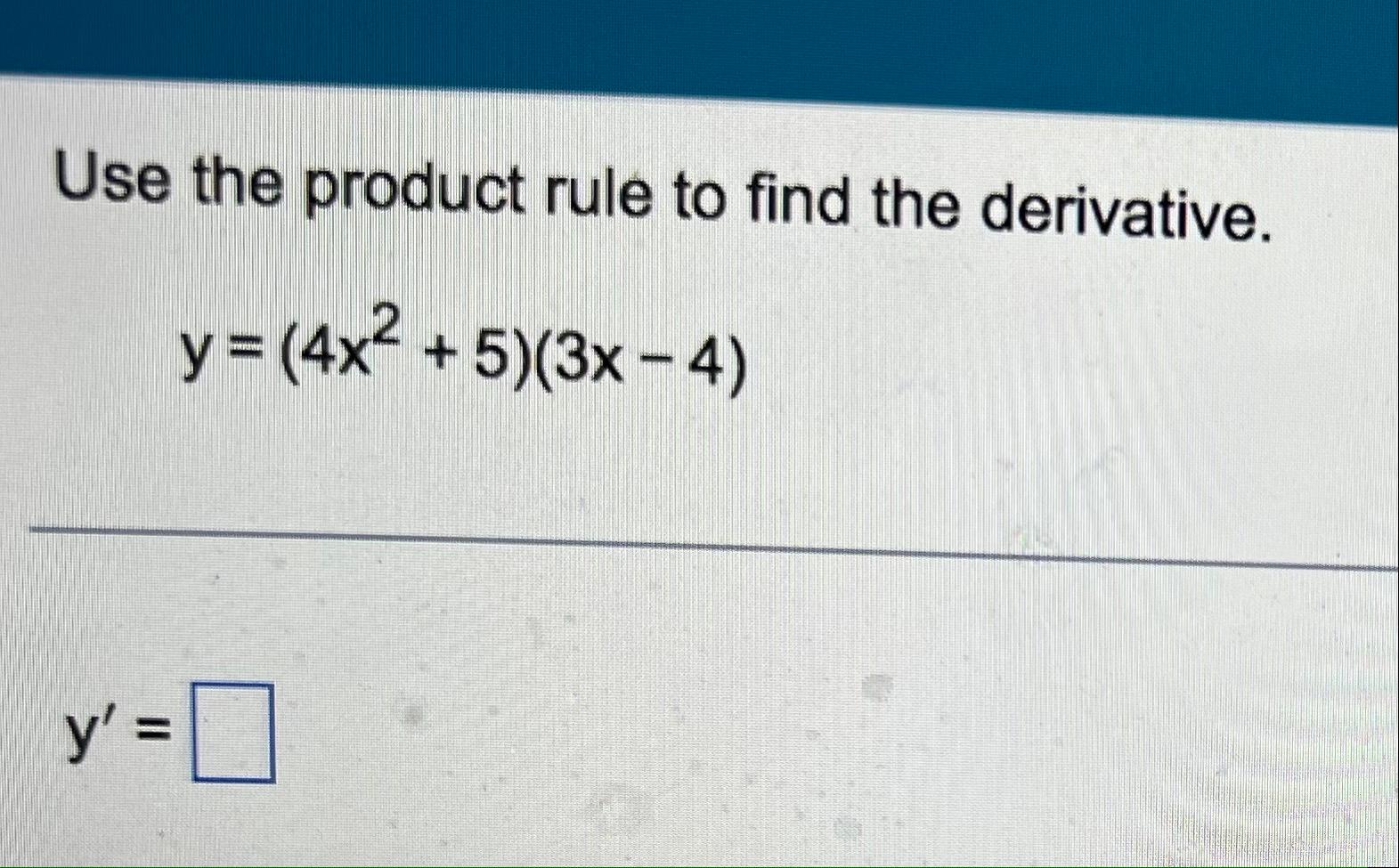 Solved Use the product rule to find the derivative. | Chegg.com